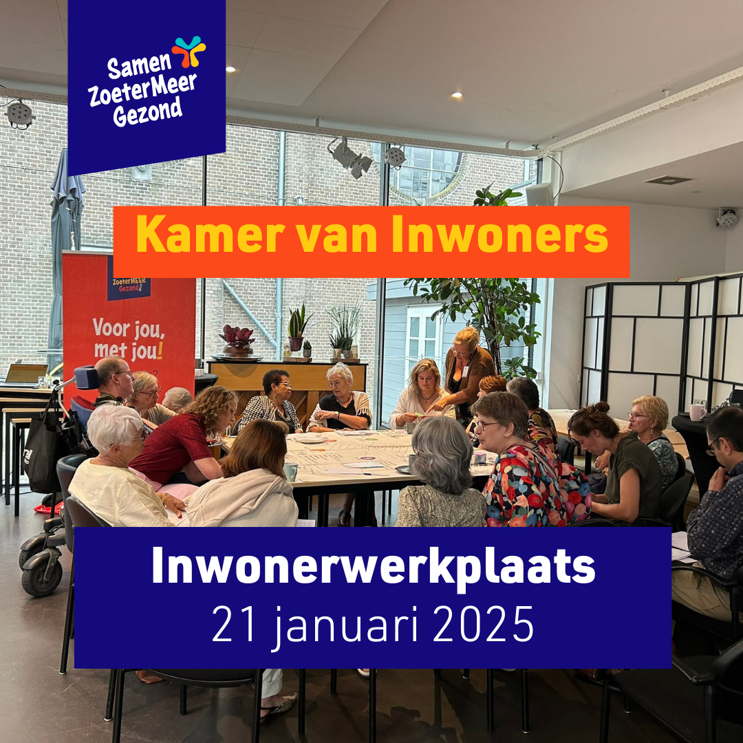 Kamer van Inwoners: Inwonerwerkplaats 21 januari | Samen ZoeterMeer Gezond
